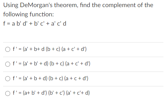 Solved Using DeMorgan's theorem, find the complement of the | Chegg.com