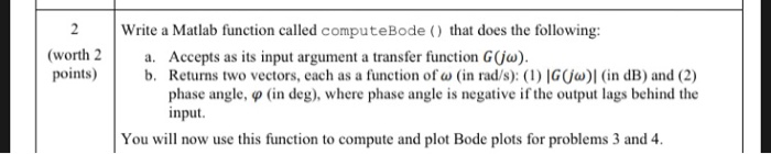 Solved 2 Write A Matlab Function Called Computebode That