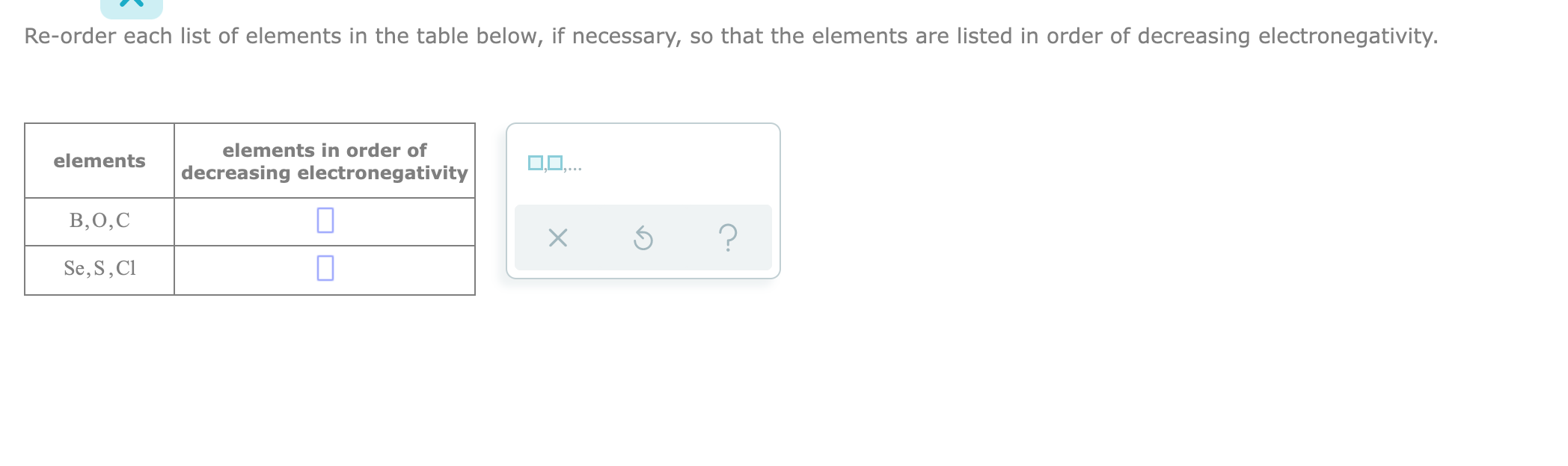Solved Re order Each List Of Elements In The Table Below If Chegg