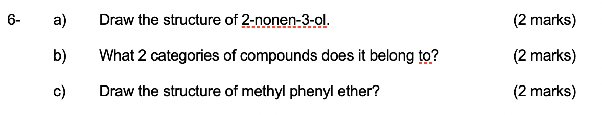 Solved a) Draw the structure of 2-nonen-3-ol. (2 marks) b) | Chegg.com