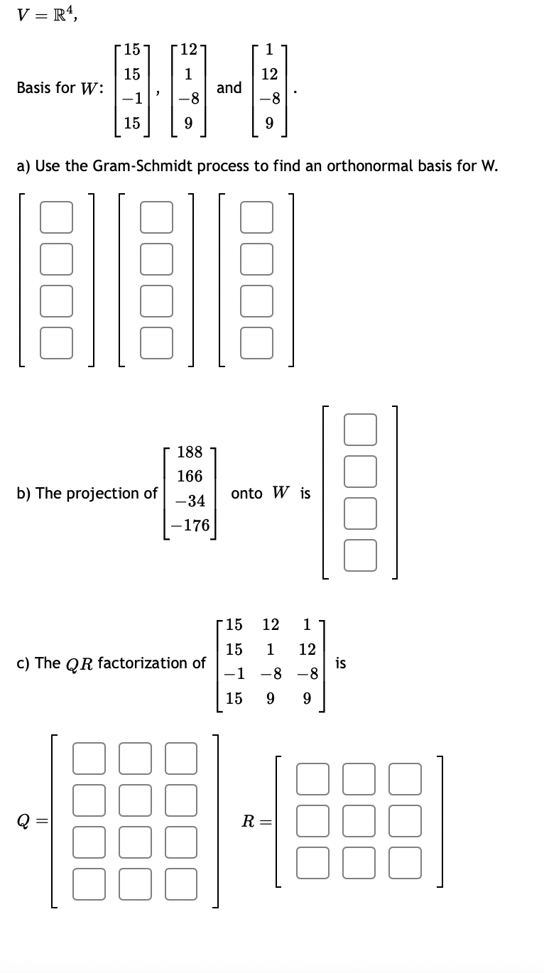 Solved V=R4 Basis for W:⎣⎡1515−115⎦⎤,⎣⎡121−89⎦⎤ and | Chegg.com