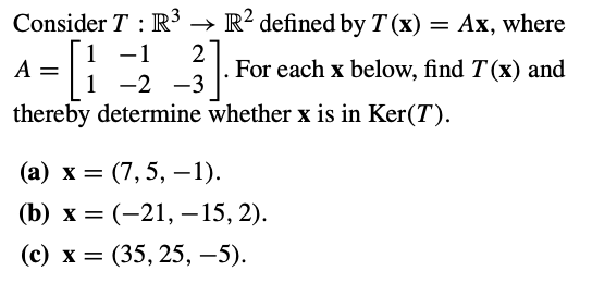 Solved Consider T:R3→R2 defined by T(x)=Ax, where | Chegg.com