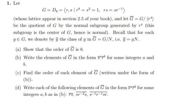1. Let G=D8= r,s∣r8=s2=1,rs=sr−1 (whose lattice | Chegg.com