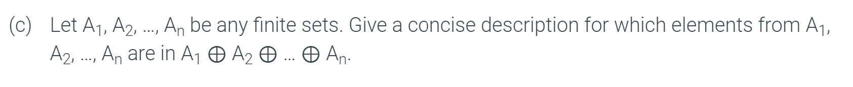 Solved (c) Let A1,A2,…,An be any finite sets. Give a concise | Chegg.com