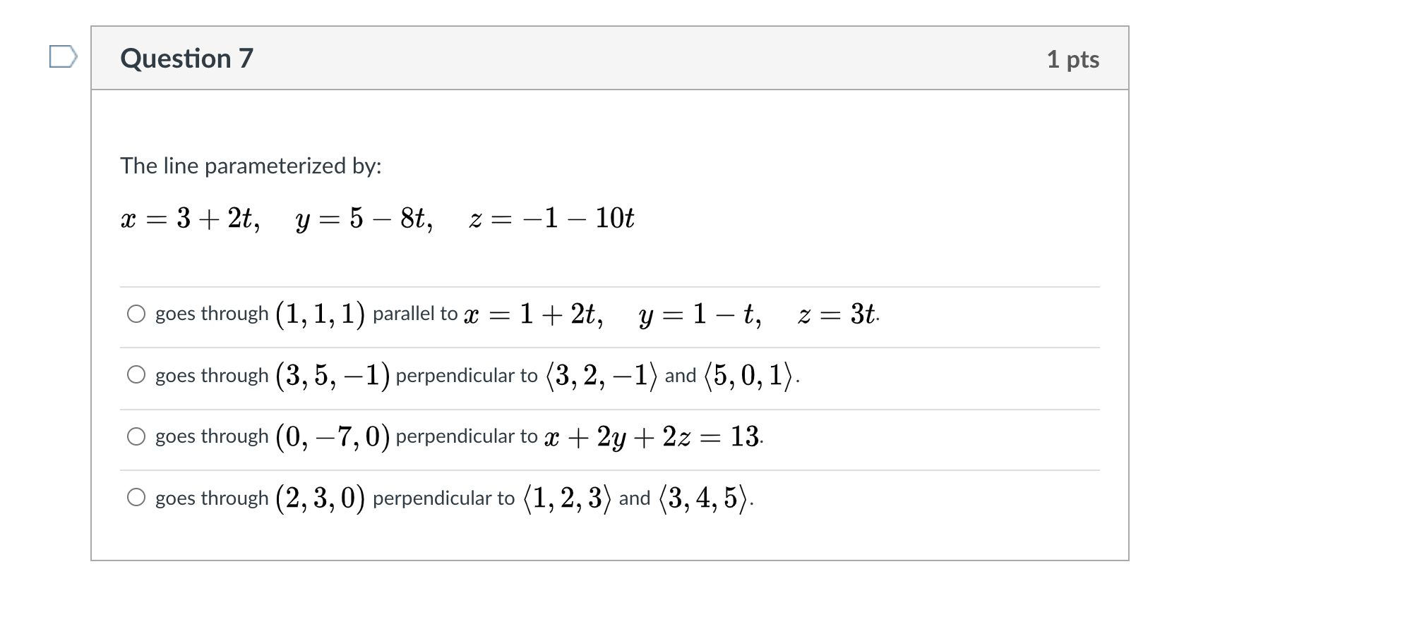 Solved Question 7 1 pts The line parameterized by: x = 3 + | Chegg.com