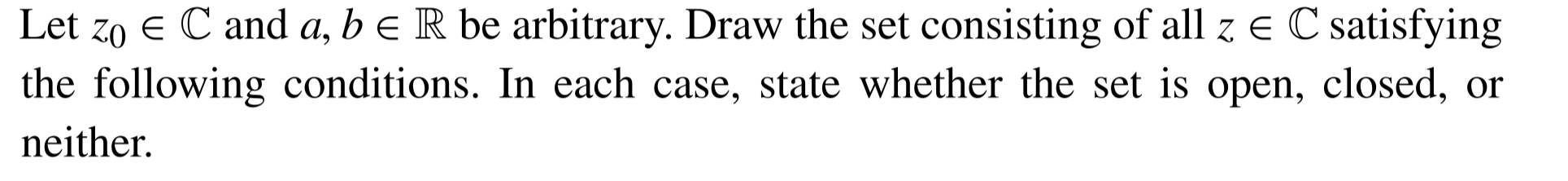 Solved Let zo e C and a, b e R be arbitrary. Draw the set | Chegg.com