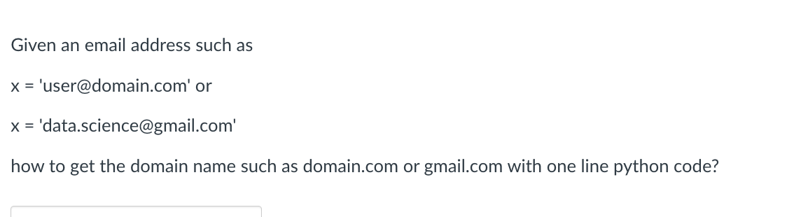 Solved Given an email address such as x='user@domain.com'or | Chegg.com