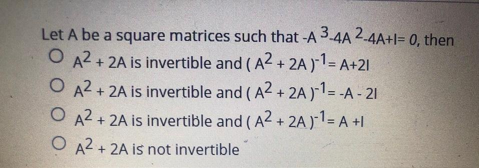 Solved Let A be a square matrices such that -A 3-4A 2-4A+1= | Chegg.com