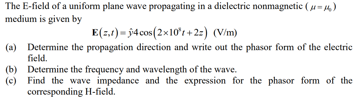 Solved The E-field of a uniform plane wave propagating in a | Chegg.com