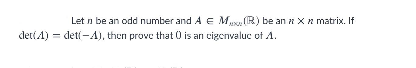 Solved Let n be an odd number and A E Mnxn(R) be an n x n | Chegg.com