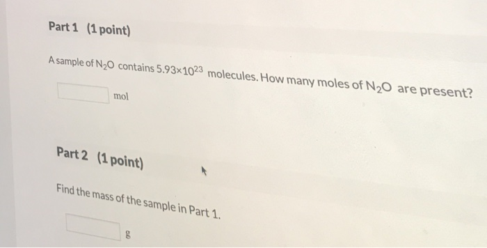 Solved Part1 (1 point A sample of N20 contains 5.93x 1023 | Chegg.com