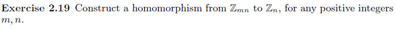 Solved Exercise 2.19 Construct a homomorphism from Zmn to | Chegg.com