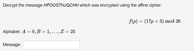 Solved Decrypt the message HFOOSTNJQCHN which was encrypted | Chegg.com