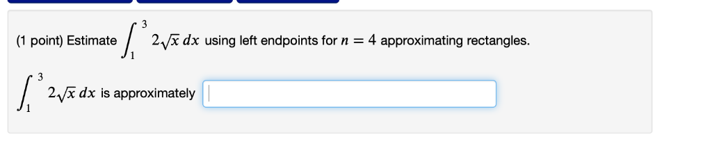 Solved 4 (1 point) Estimate x2 dx using left endpoints for n | Chegg.com