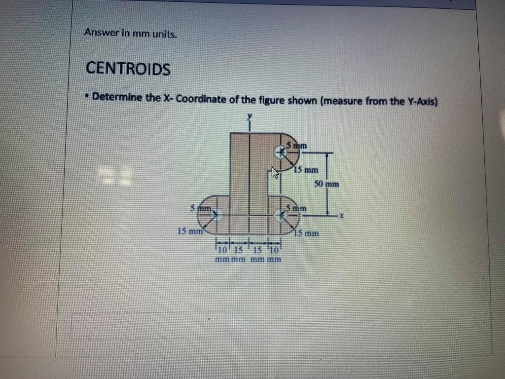 Solved Answer in mm units. CENTROIDS • Determine the X- | Chegg.com