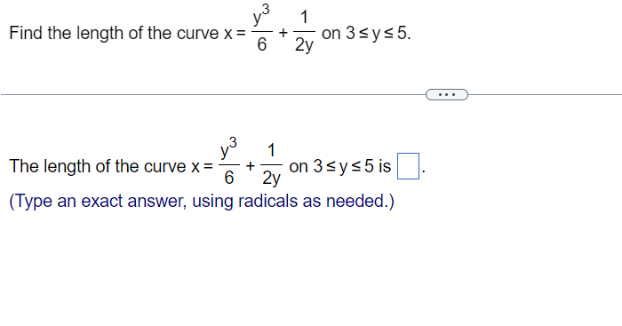 Solved Find the length of the curve x=6y3+2y1 on 3≤y≤5. The | Chegg.com