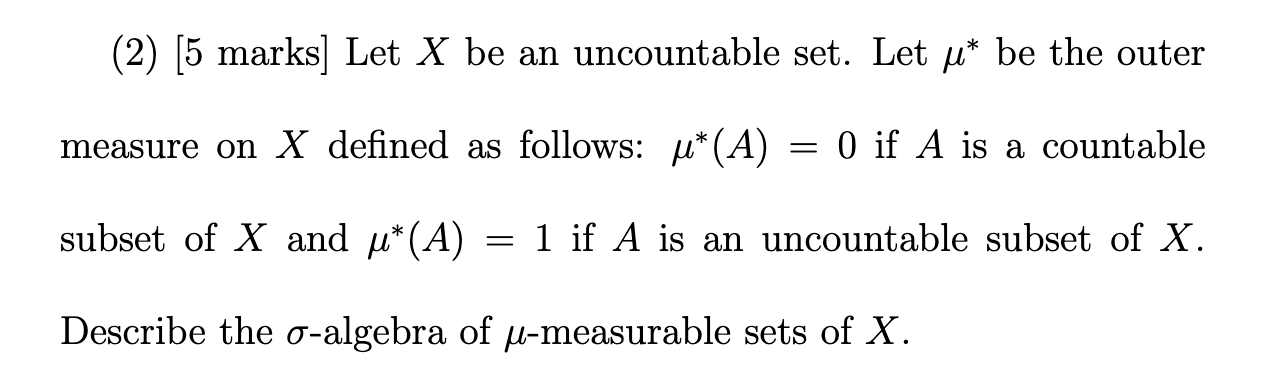 Solved (2) [5 marks] Let X be an uncountable set. Let u* be | Chegg.com