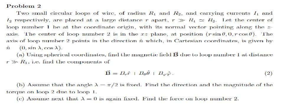 Solved Problem 2 Two small circular loops of wirc, of radius | Chegg.com