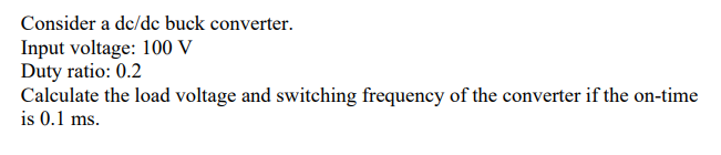 Solved Consider a dc/dc buck converter. Input voltage: 100 V | Chegg.com