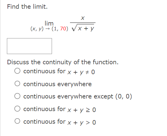 Solved Find the limit. lim(x,y)→(1,70)x+yx Discuss the | Chegg.com