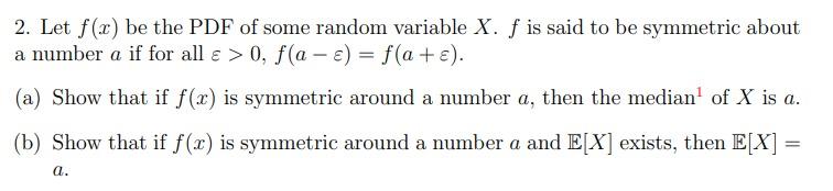 Solved 2. Let f(x) be the PDF of some random variable X. f | Chegg.com