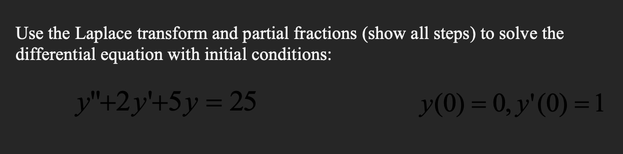 Solved Use the Laplace transform and partial fractions (show | Chegg.com