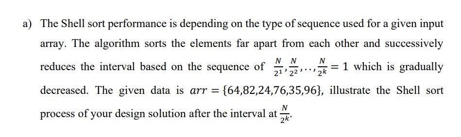 Solved a) The Shell sort performance is depending on the | Chegg.com