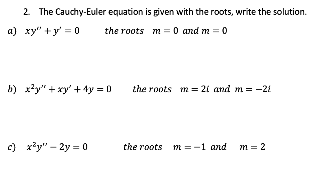 Solved 2. The Cauchy-Euler equation is given with the roots, | Chegg.com