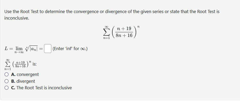 Solved Use the Root Test to determine the convergence or | Chegg.com