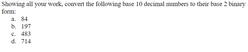Solved Showing all your work, convert the following base 10 | Chegg.com