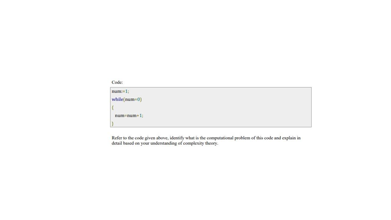 Solved Code: num:=1; while(num=0) { num=num+1; |} Refer to | Chegg.com