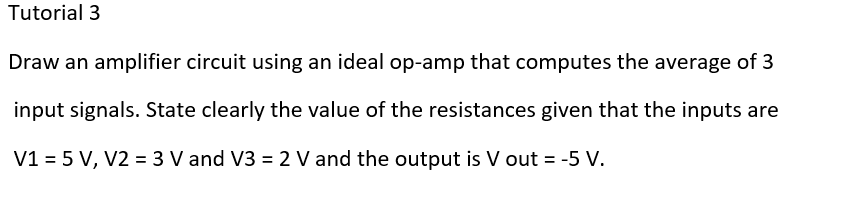 Solved Tutorial 3 Draw an amplifier circuit using an ideal | Chegg.com