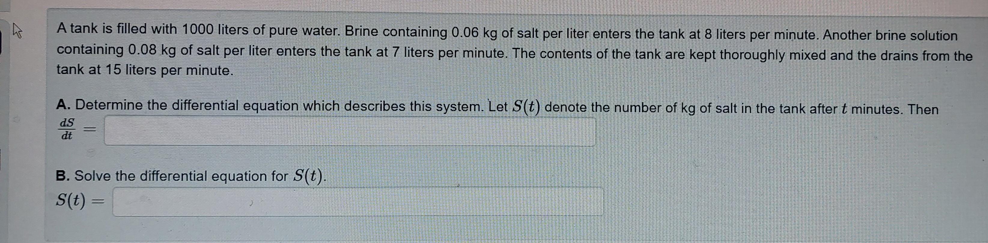 Solved A tank is filled with 1000 liters of pure water. | Chegg.com