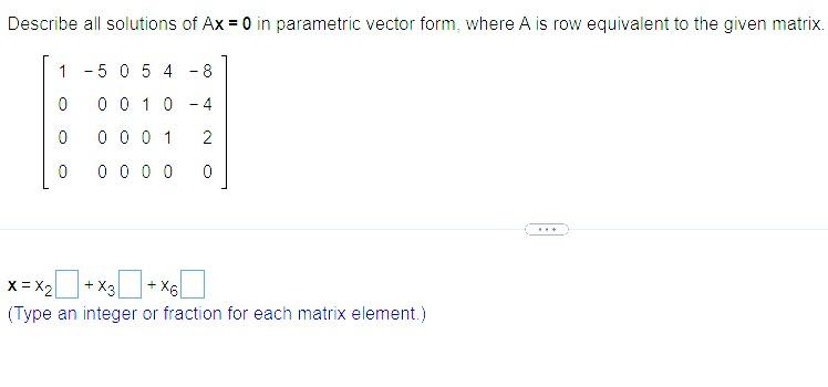 Solved Describe all solutions of Ax=0 in parametric vector | Chegg.com
