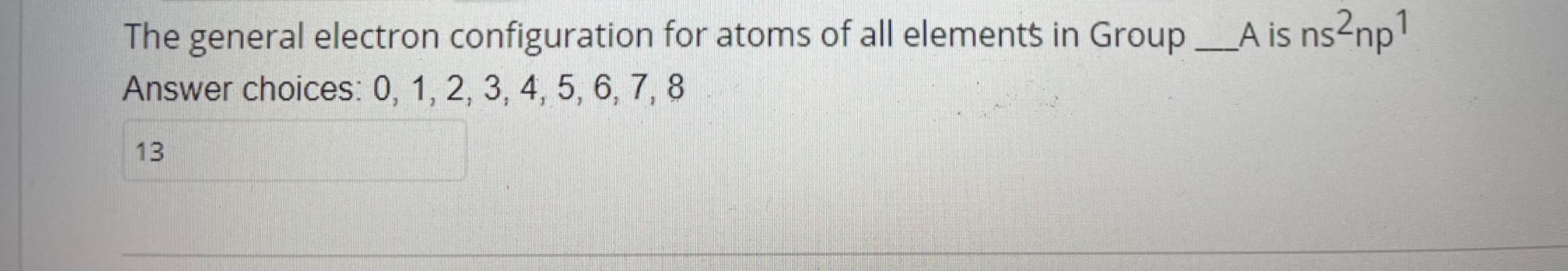 Solved The general electron configuration for atoms of all | Chegg.com