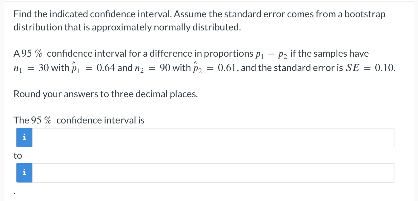 Solved Find the indicated confidence interval. Assume the | Chegg.com