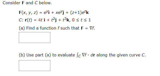 Solved Consider F and C below. F(x, y, z)-ei xevj (z+1)e-k | Chegg.com