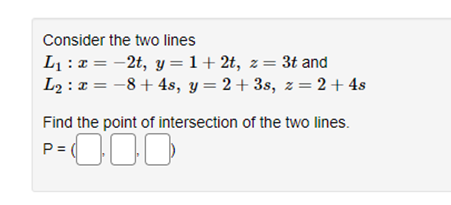 Solved Consider the two lines L1:x=−2t,y=1+2t,z=3t and | Chegg.com