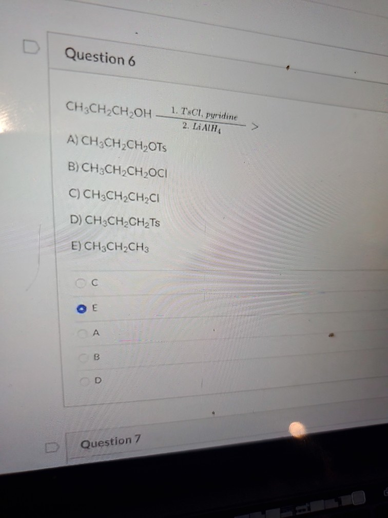 Solved Question 6 CH3CH2CH,OH _ 1. TeCl, pyridine 2. LAHA A) | Chegg.com