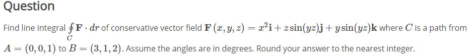 Solved Question Find line integral $F. dr of conservative | Chegg.com