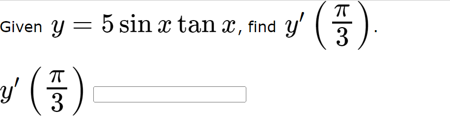 Solved 3 Given y = 5 sin x tan x, find y' ( 3 y ( 3 TT 3 | Chegg.com