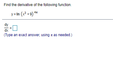 Solved Find the derivative. d In 5x + 4 5x-4 =4] dx In 5x +4 | Chegg.com