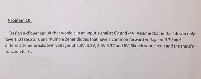 Solved Problem 10: Design a clipper circuit that would clip | Chegg.com