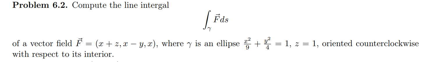 Solved Problem 6.2. Compute the line intergal ∫γFds of a | Chegg.com