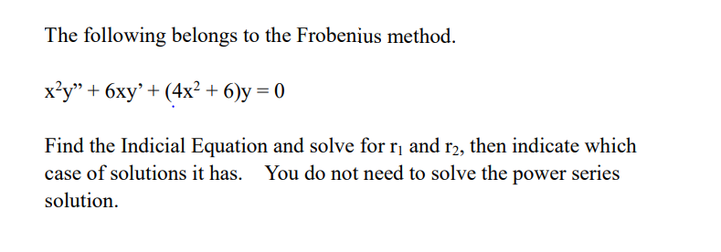 Solved The following belongs to the Frobenius method. xạy” + | Chegg.com