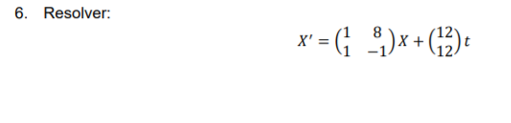 Solved 6. Resolver: X'=(%)x+ (13) t | Chegg.com