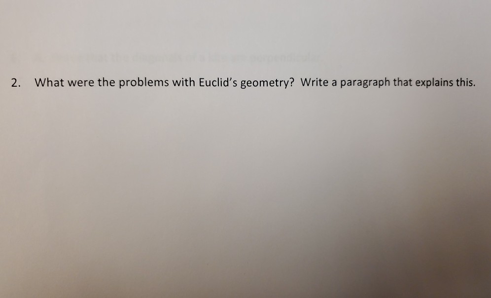 Solved 2. What were the problems with Euclid's geometry? | Chegg.com