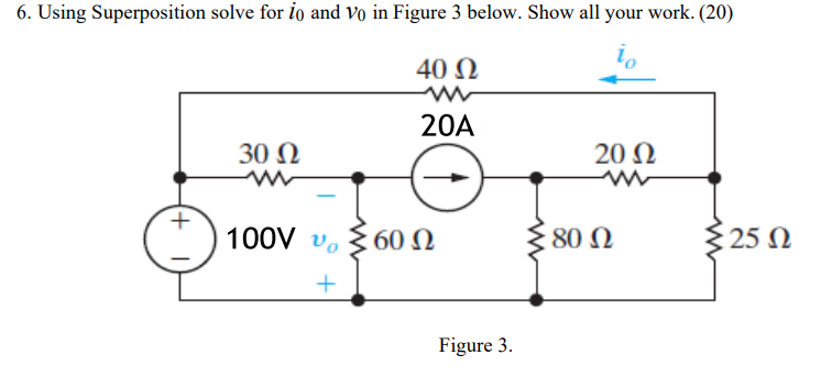 Solved 6. Using Superposition solve for i0 and v0 in Figure | Chegg.com Solved 6. Using Superposition solve for i0 and v0 in Figure | Chegg.com