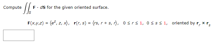 Solved Compute ∬SF⋅dS for the given oriented surface. | Chegg.com