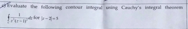 Solved e) Evaluate the following contour integral using | Chegg.com Solved e) Evaluate the following contour integral using | Chegg.com